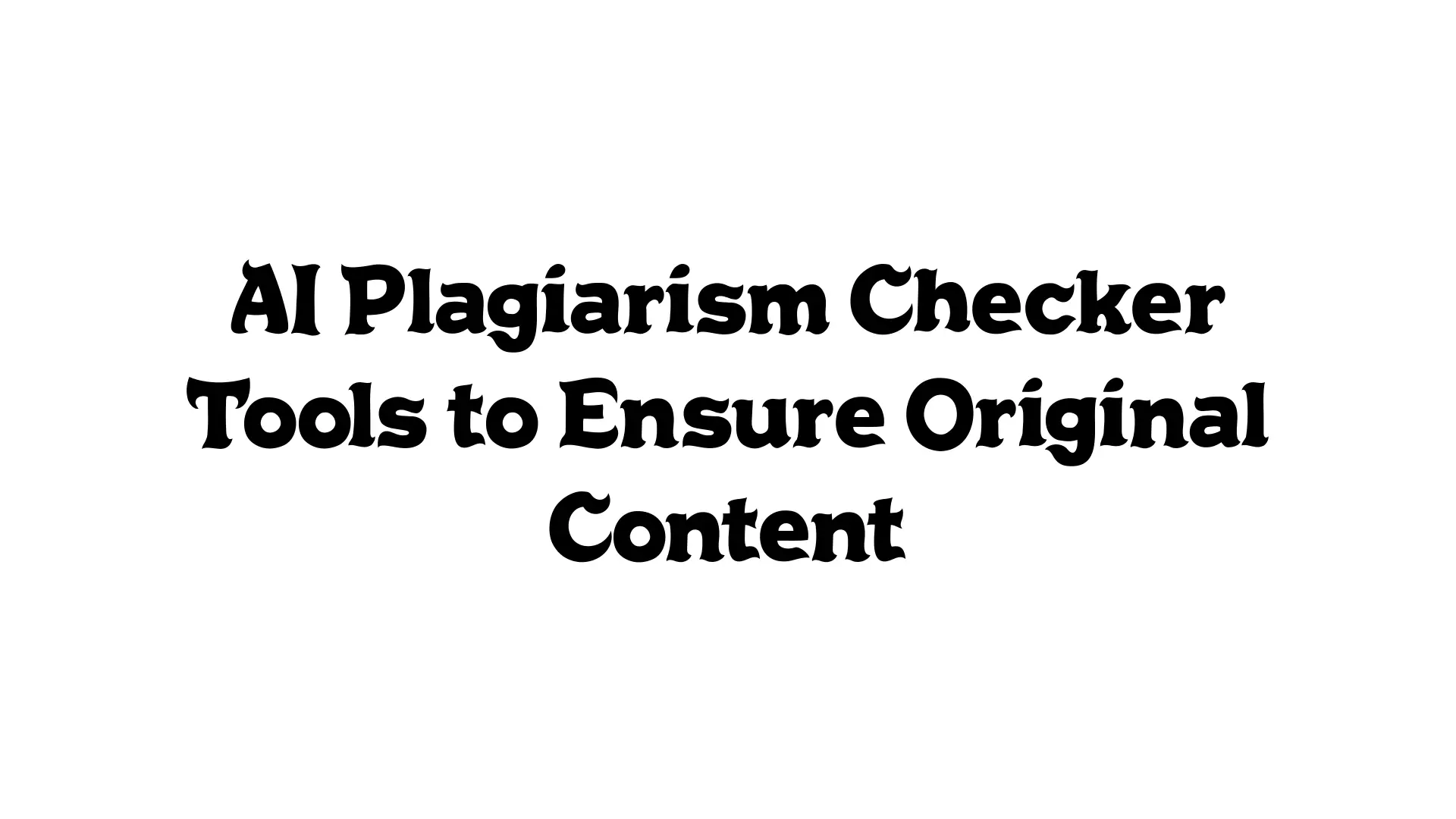 9 AI Plagiarism Checker Tools to Ensure Original Content