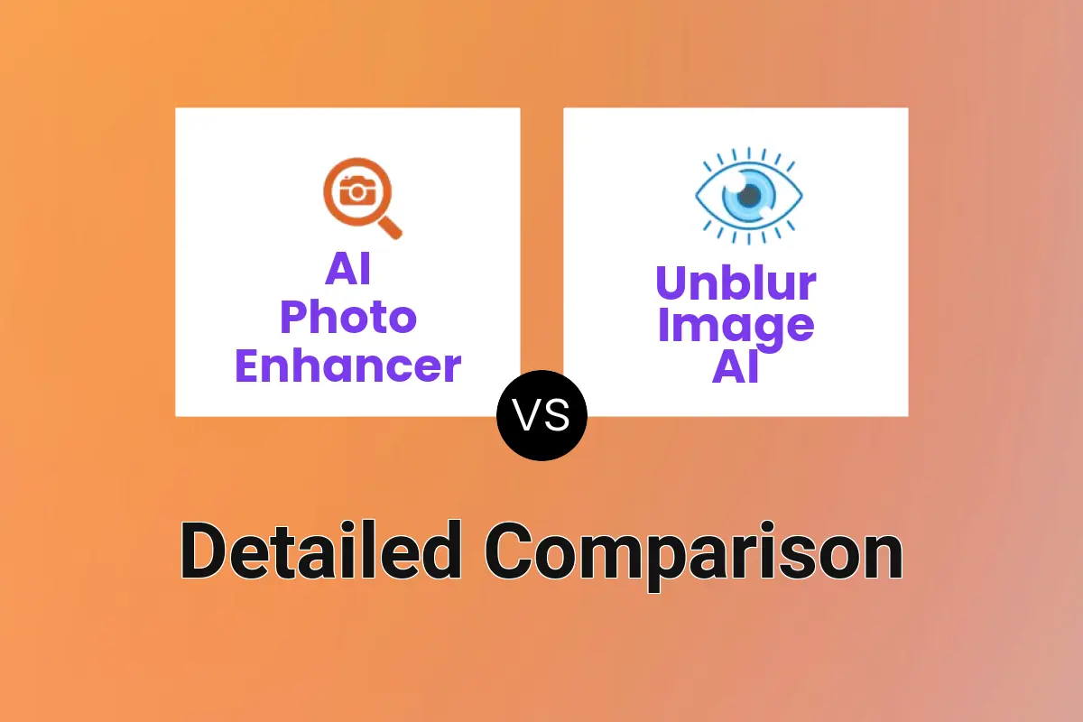 AI Photo Enhancer vs Unblur Image AI Detailed comparison features, price