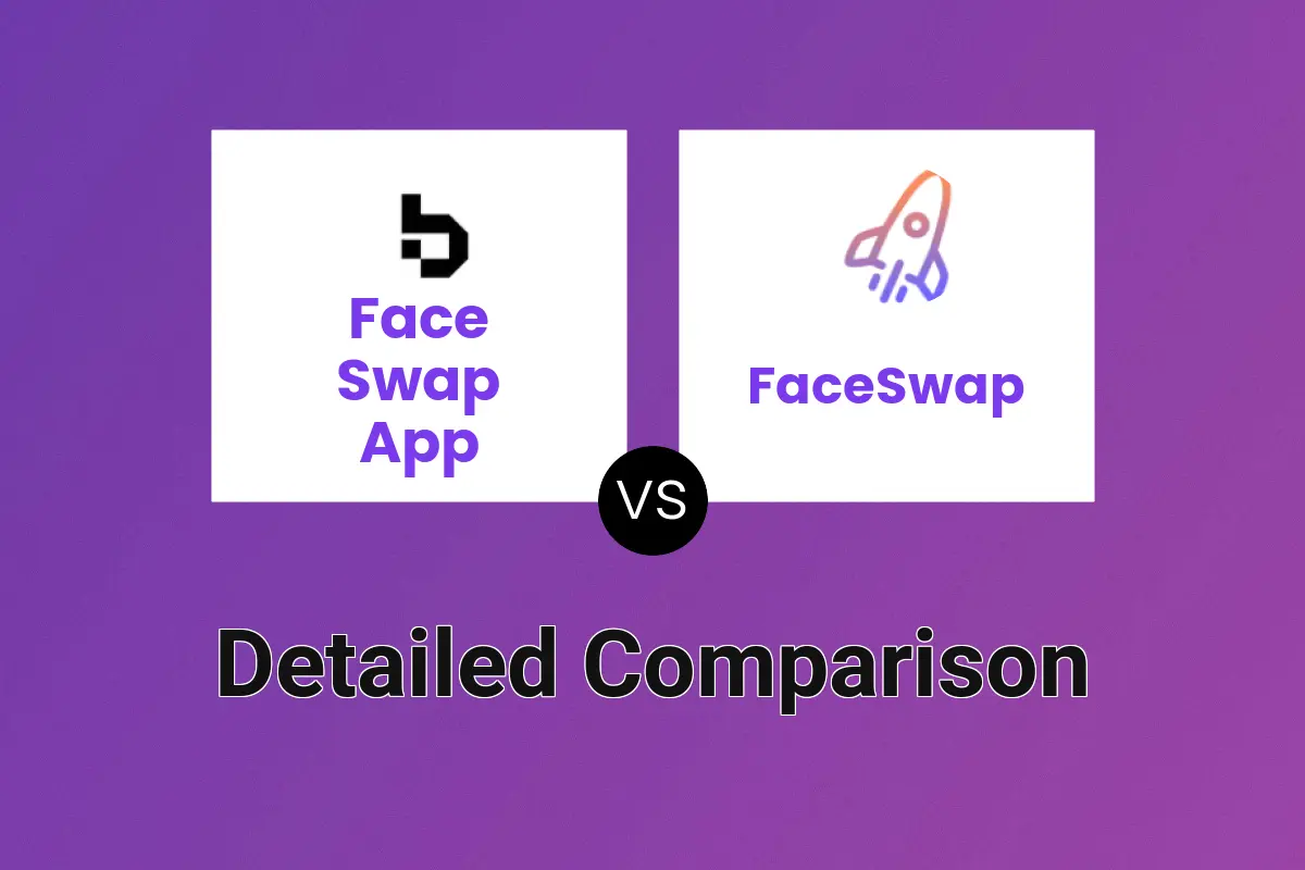 Face Swap App vs FaceSwap Detailed comparison features, price
